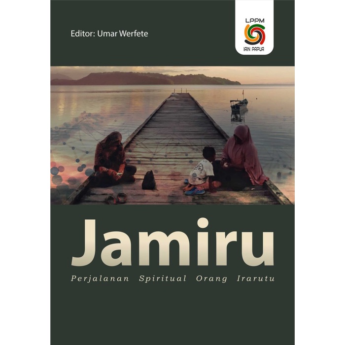 Jual Buku Jamiru Perjalanan Spiritual Orang Irarutu | Shopee Indonesia