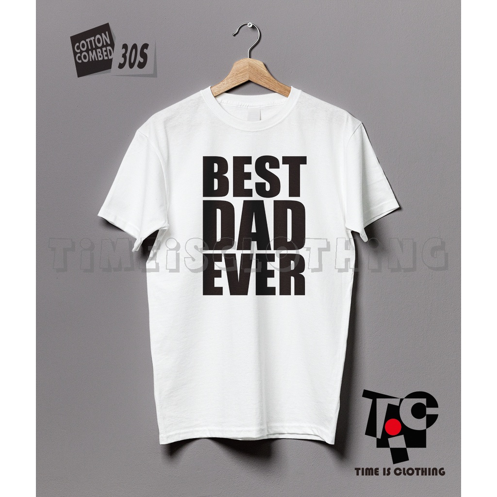 Jual Kaos Baju Combed 30S Distro BEST DAD EVER papa polos custom daddy ...