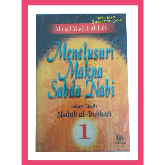Jual Menelusuri Makna Sabda Nabi dalam Hadis Shahih al-Bukhari 1 | Shopee Indonesia