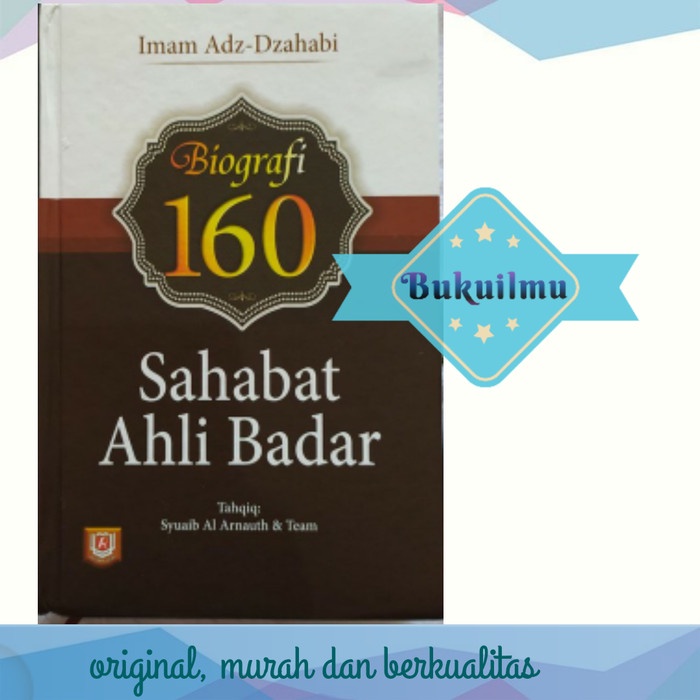 Jual Buku Biografi 160 Sahabat Ahli Badar. Kisah Sahabat Rasulullah Saw ...