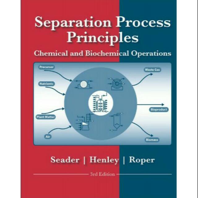 Jual Separation Process Principles by Seader Henley Roper (Chemical and ...
