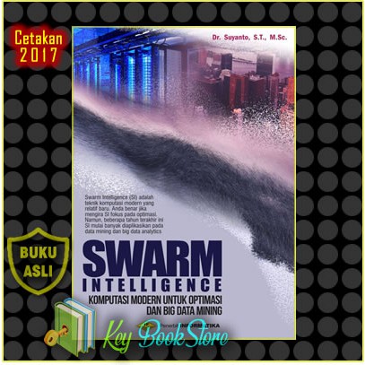 Jual Buku SWARM Intelligence Komputasi Modern untuk Optimasi dan Big Data Mining - Suyanto ...