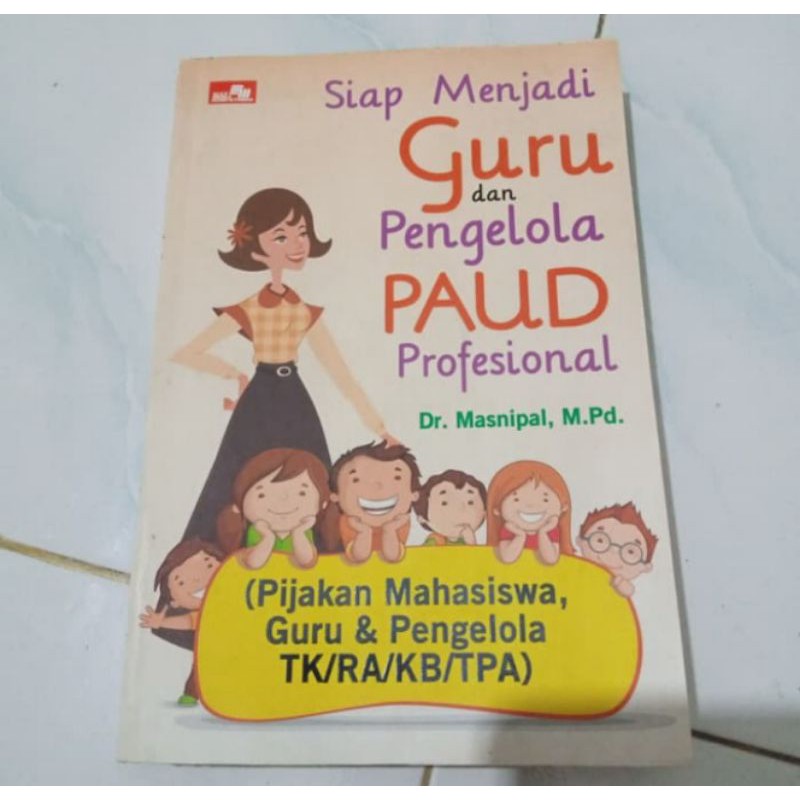 Jual Siap Menjadi Guru dan Pengelola PAUD Profesional (tt. 2013, total 372 hlm) - Masnipal ...