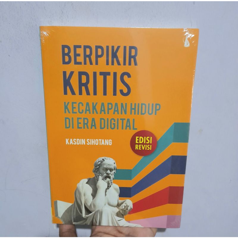 Jual Berpikir Kritis: Kecakapan Hidup di Era Digital Edisi Revisi - Kasdin Sihotang Buku Asli ...