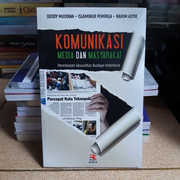 Jual Komunikasi Media dan Masyarakat Membedah Absurditas Budaya Indonesia Deddy Mulyana Penerbit ...