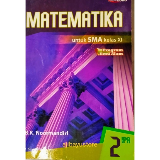Jual BUKU MATEMATIKA SMA 2 IPA UNTUK SMA KELAS XI 11 PROGRAM ILMU ALAM KTSP 2006 B K NOORMANDIRI ...