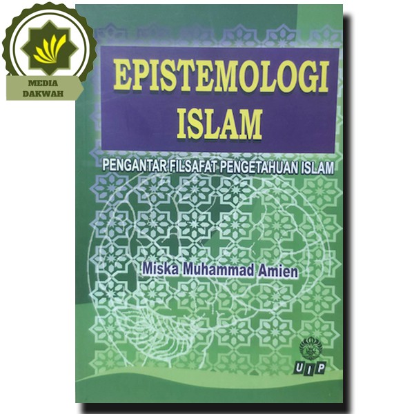 Jual Buku Epistemologi Epistimologi Islam Pengantar Filsafat Pengetahuan Islam - Miska Muhammad ...