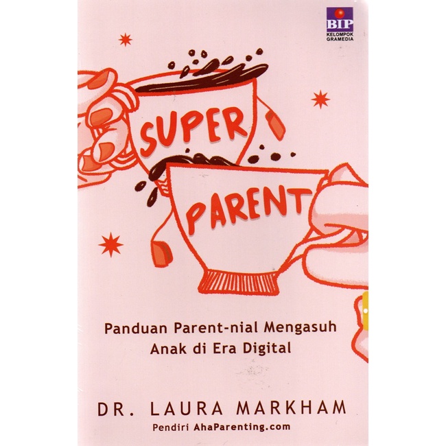 Jual Super Parent:Panduan ParentNial Mengasuh Anak Di Era Digital ...