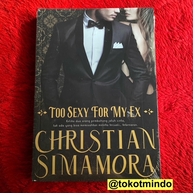 Jual ORIGINAL Novel TOO SEXY FOR MY EX (Christian Simamora) - Twigora | Shopee Indonesia