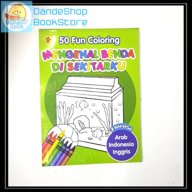 Jual Buku 50 Fun Coloring Mengenal Benda Di Sekitarku 3 Bahasa Arab ...