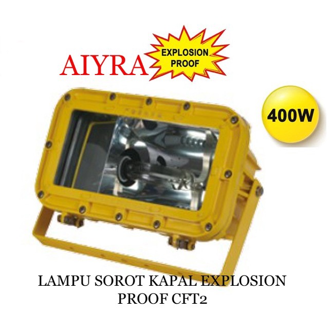 Jual LAMPU SOROT KAPAL EXPLOSION PROOF CFT2 / FLOOD LIGHT EXPROOF 400W ...