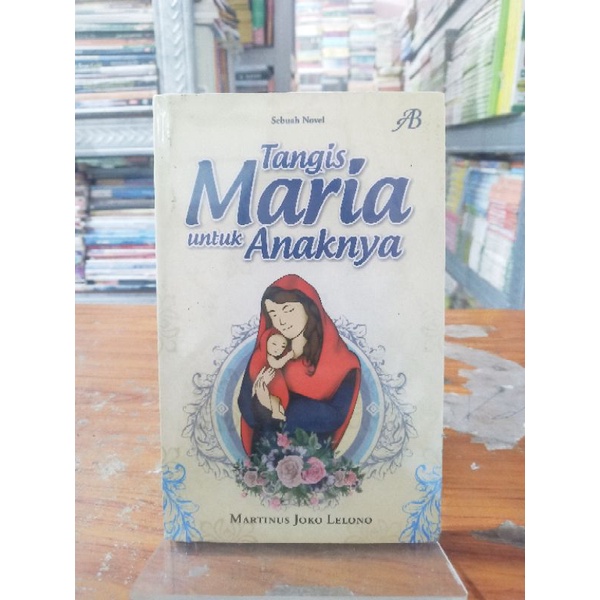 Jual Tangis Maria Untuk Anaknya. (Martinus Joko Lelono) | Shopee Indonesia