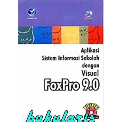 Jual Buku Aplikasi Sistem Informasi Sekolah Dengan Visual Foxpro 9.0 baguss | Shopee Indonesia