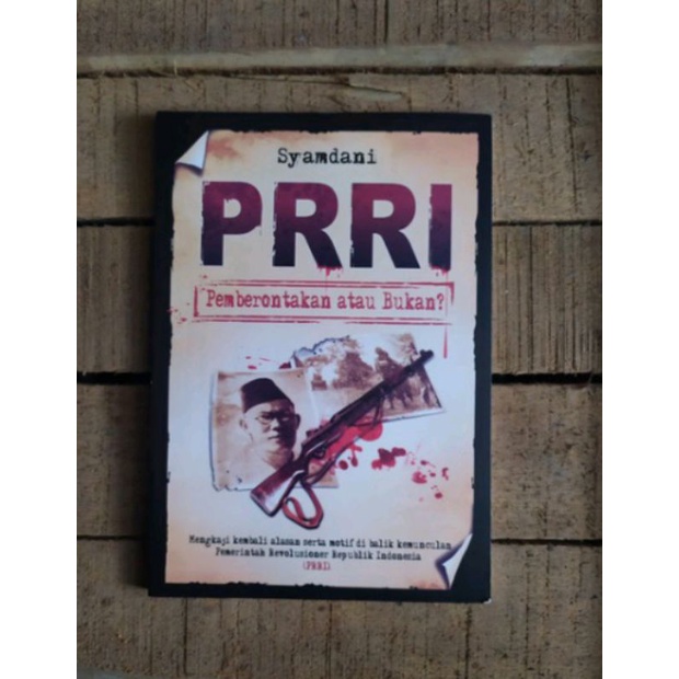Jual PRRI Pemberontakan Atau Bukan? Mengkaji Kembali Alasan Serta Motif di Balik Kemunculan ...