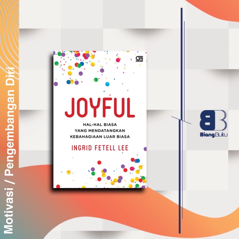 Jual Buku Joyful Hal-Hal Biasa Yang Mendatangkan Kebahagiaan Luar Biasa Inggrid Fetell Lee Ori ...