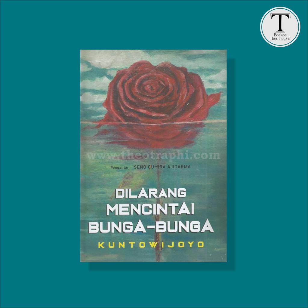 Jual Dilarang Mencintai Bunga-Bunga - Kuntowijoyo | Shopee Indonesia