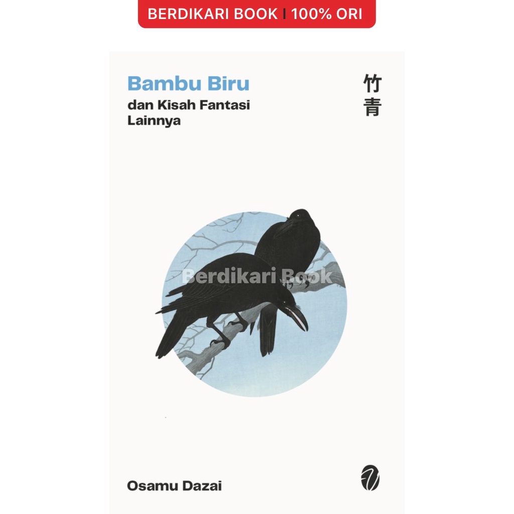 Jual Berdikari - Osamu Dazai: Bambu Biru dan Kisah Fantasi Lainnya - Jalan Baru | Shopee Indonesia