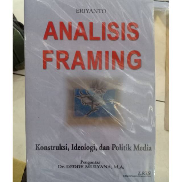 Jual ANALISIS FRAMING ERIYANTO ( KONTRUKSI, IDEOLOGI, DAN POLITIK MEDIA ...