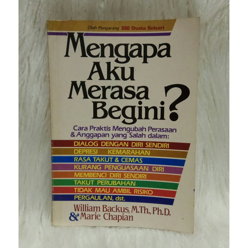 Jual Mengapa Aku Merasa Begini by William Backus dan Marie Chapian ...