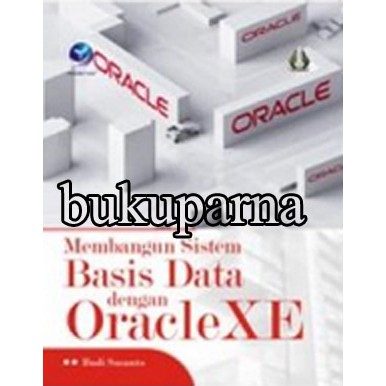 Jual Buku Membangun Sistem Basis Data dengan Oracle XE | Shopee Indonesia