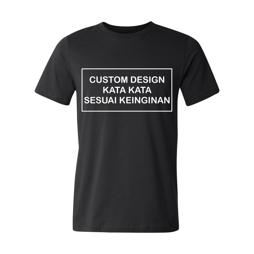 Jual KAOS CUSTOM KATA KATA / KAOS KATA KATA / CUSTOM KATA KATA SESUAI ... Jual KAOS CUSTOM KATA KATA / KAOS KATA KATA / CUSTOM KATA KATA SESUAI ...