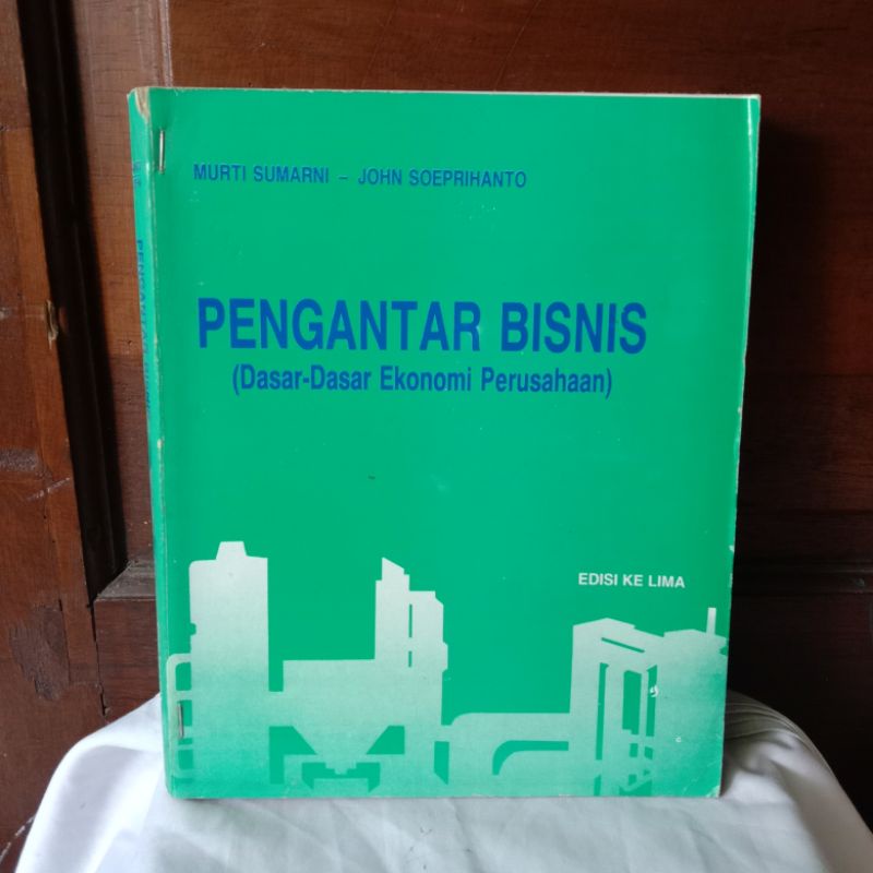 Jual PENGANTAR BISNIS (DASAR - DASAR EKONOMI PERUSAHAAN) OLEH MURTI SUMARNI - JHON SOEPRIHANTO ...
