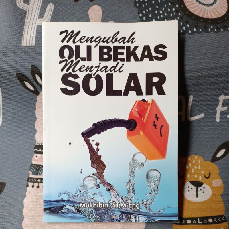 Jual MENGUBAH OLI BEKAS MENJADI SOLAR ORIGINAL : Mukhibin ST M Eng ...
