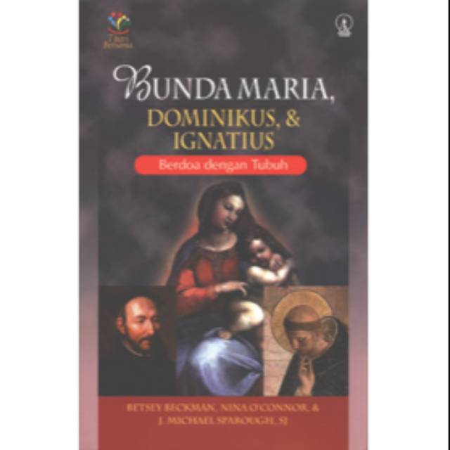 Jual Buku Bunda Maria, Dominikus, & Ignatius : Berdoa dengan Tubuh | Shopee Indonesia