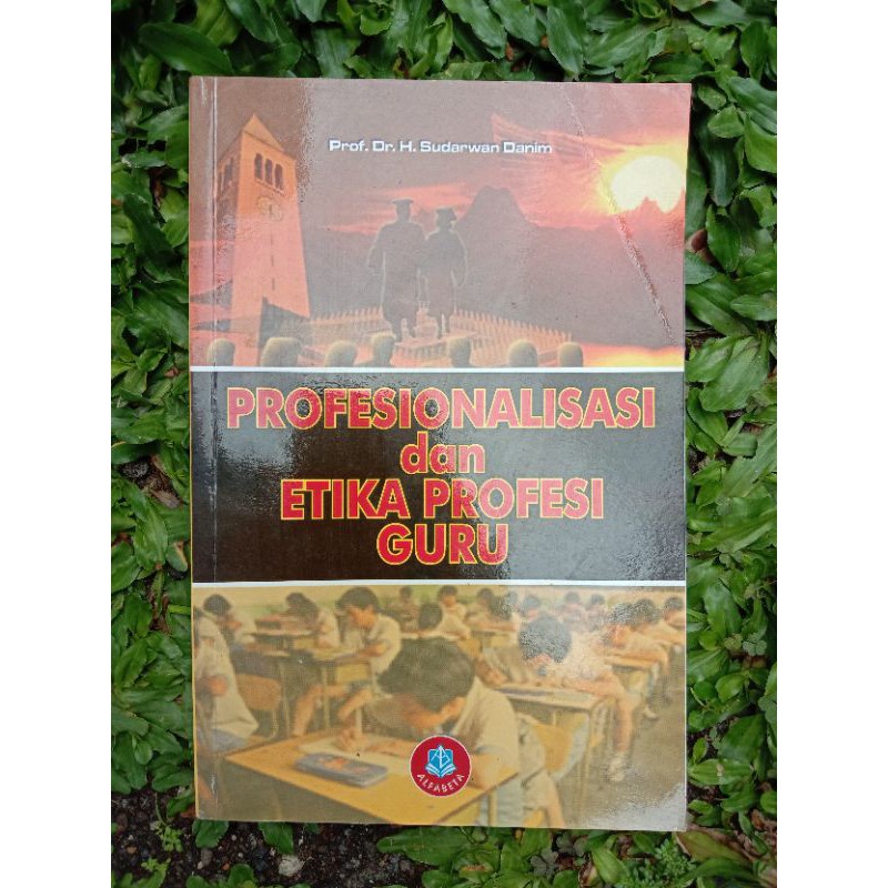 Jual Profesionalisasi dan Etika Profesi Guru • sudarwan danim | Shopee Indonesia