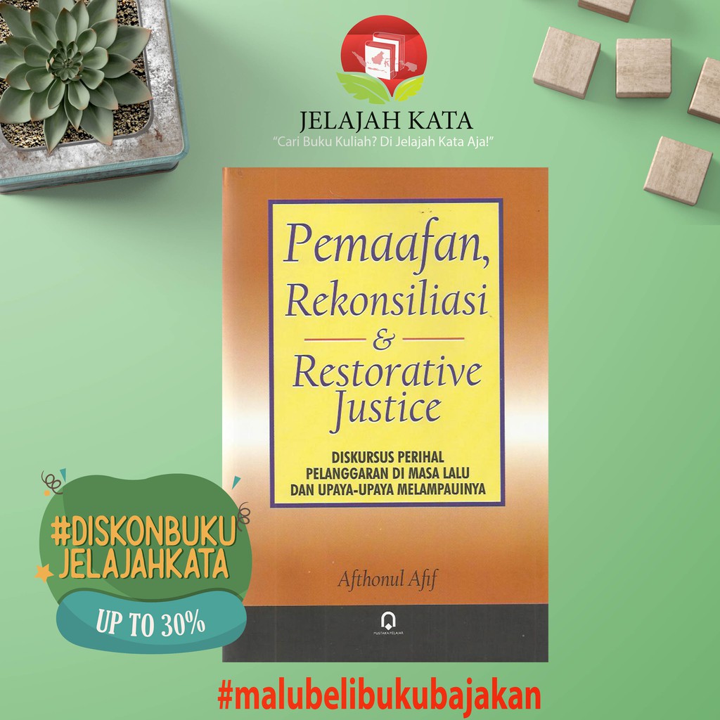 Jual BUKU PEMAAFAN, REKONSILIASI & RESTORATIVE JUSTICE - AFTHONUL AFIF - PUSTAKA PELAJAR ...