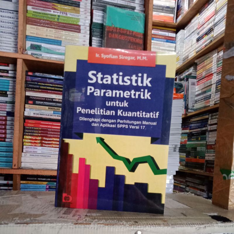 Jual statistik parametrik untuk penelitian kuantitatif Ir Sofyan Siregar MM | Shopee Indonesia