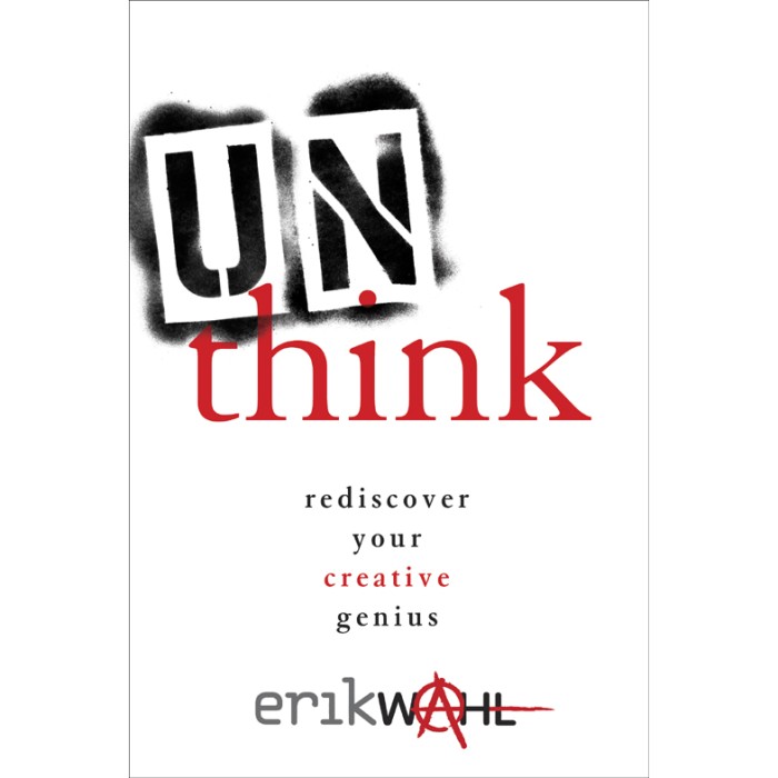 Jual Unthink: Rediscover Your Creative Genius by Erik Wahl ( BUKU ... Jual Unthink: Rediscover Your Creative Genius by Erik Wahl ( BUKU ...