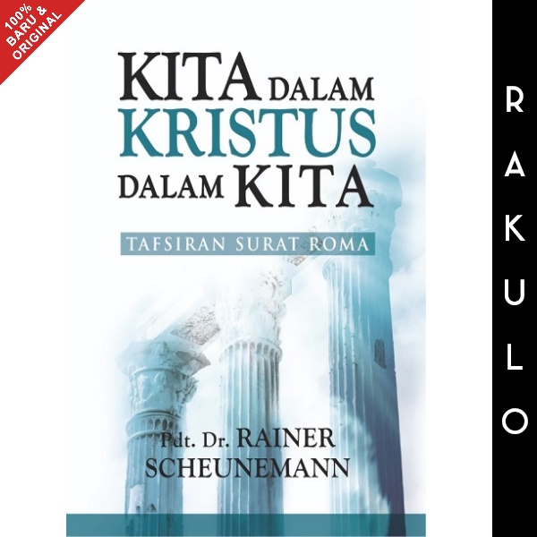 Jual Buku Kita Dalam Kristus Dalam Kita Tafsiran Surat Roma - Pdt. Dr ...