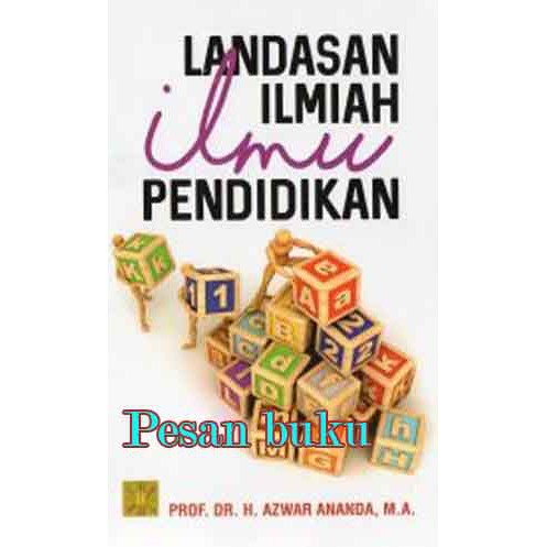 Jual Buku Landasan Ilmiah Ilmu Pendidikan Pengarang Prof. Dr. H. Azwar ...