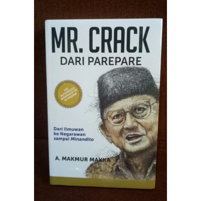 Jual Buku - MR. CRACK DARI PARE PARE - BIOGRAFI BJ. HABIBIE - A Makmur ...
