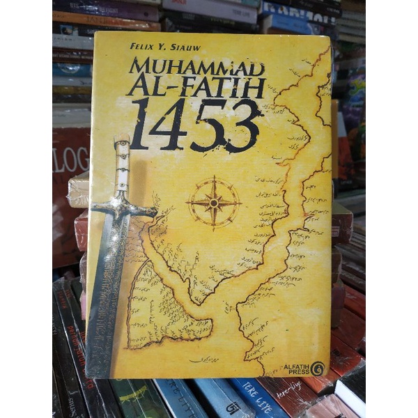 Jual Buku Muhammad Al Fatih 1453 Sebuah Novel Inspirasi Membangun Biografi by Felix Y Siauw ...