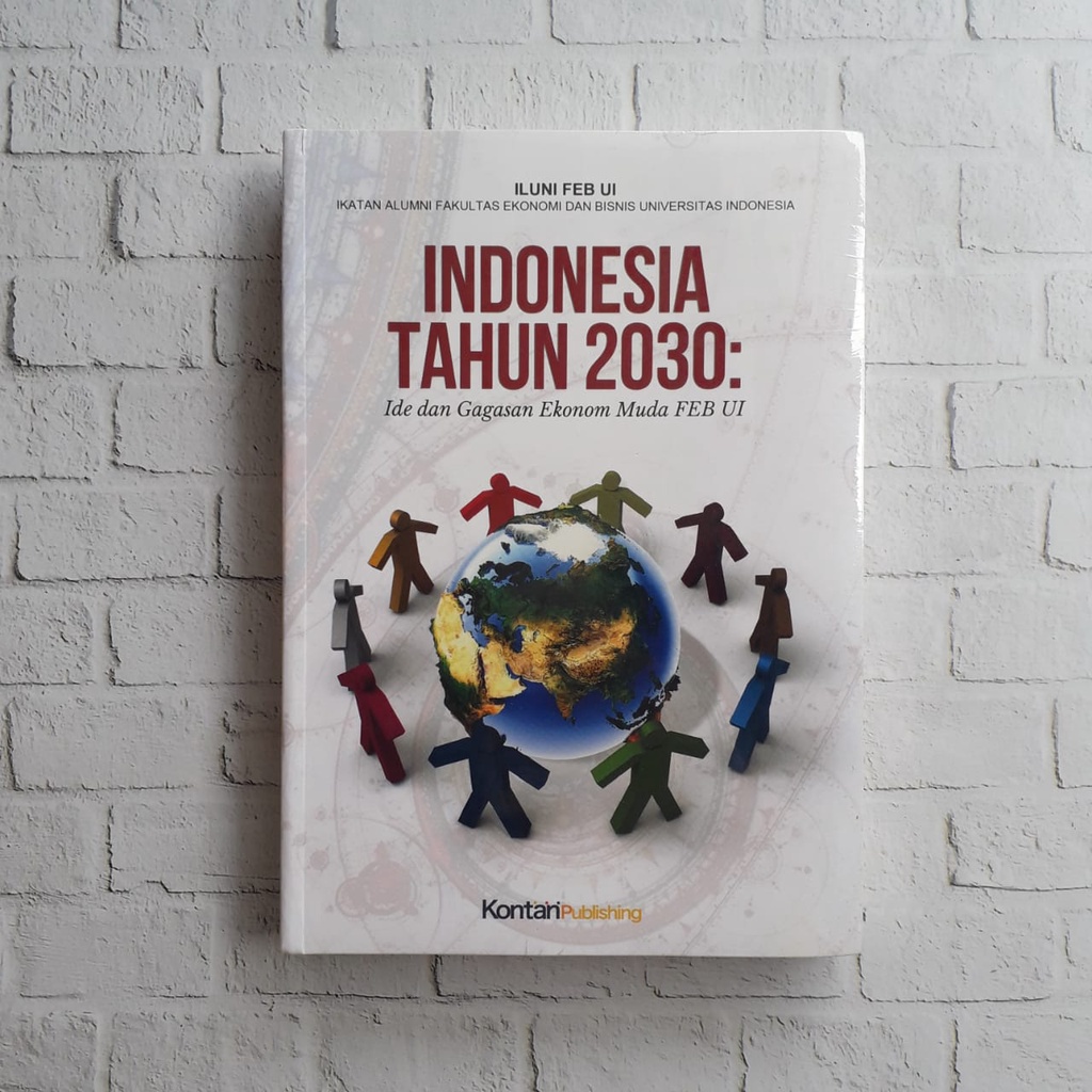 Jual INDONESIA TAHUN 2030 Ide dan Gagasan Ekonom Muda FEB UI -- Iluni ...