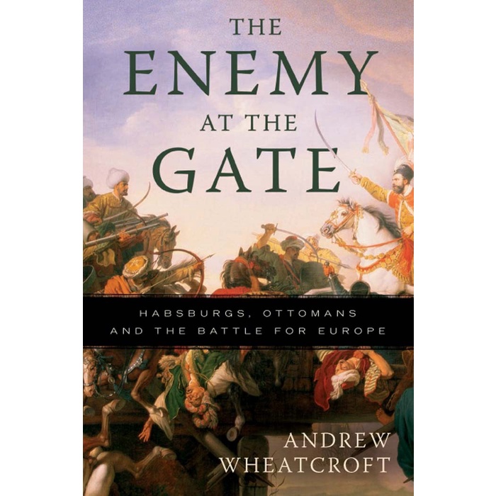 Jual Andrew Wheatcroft - The Enemy at the Gate_ Habsburgs, Ottomans (SC ...