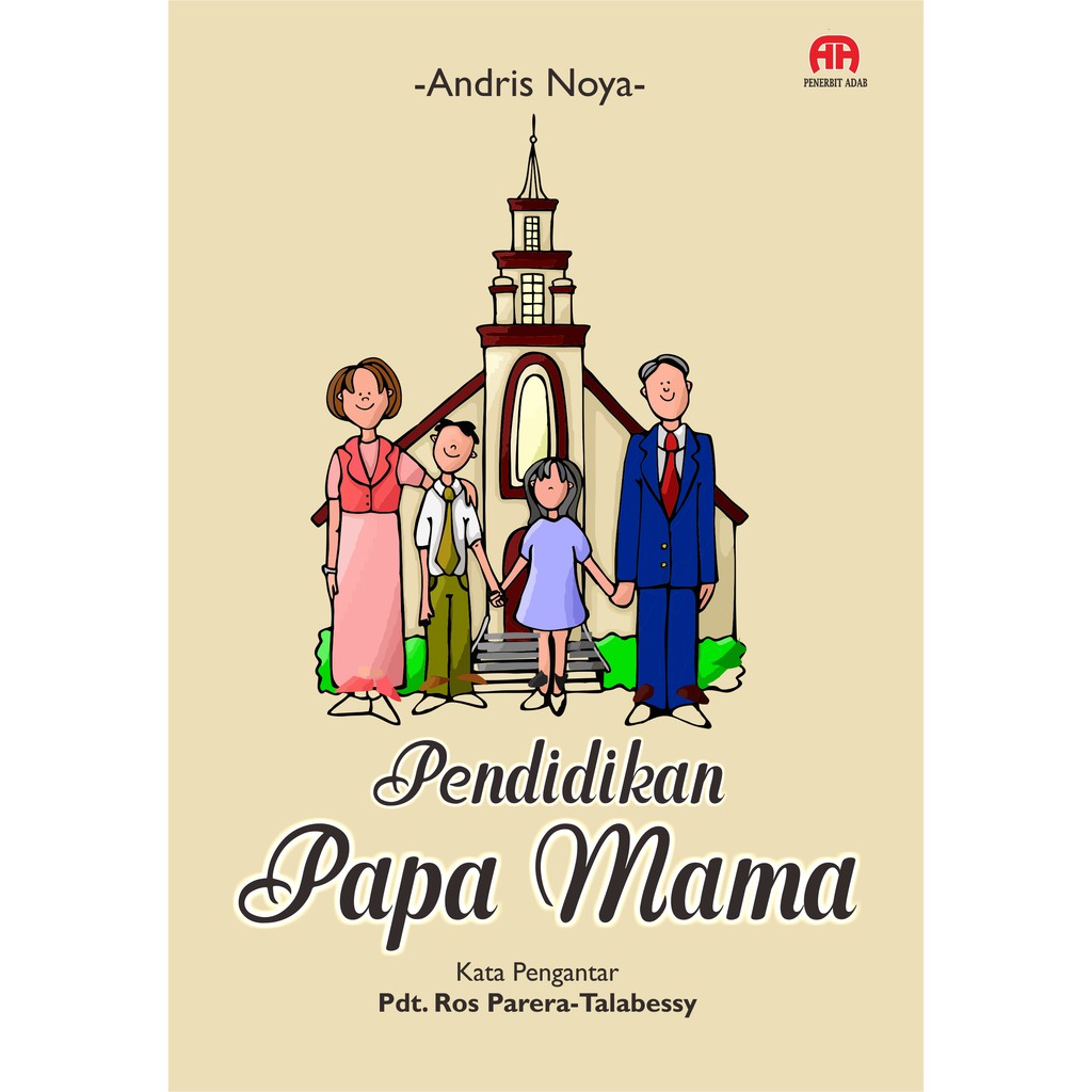 Jual Pendidikan Papa Mama - Andris Noya - Penerbit Adab | Shopee Indonesia