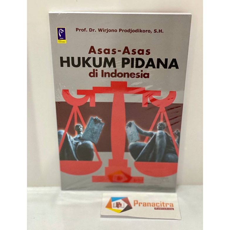Jual Asas-Asas Hukum Pidana di Indonesia - Prof. Dr. Wirjono Prodjodikoro, S.H. / ORIGINAL ...