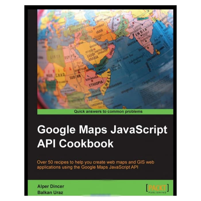 Jual Buku - Google Maps JavaScript API Cookbook by Alper Dincer ...