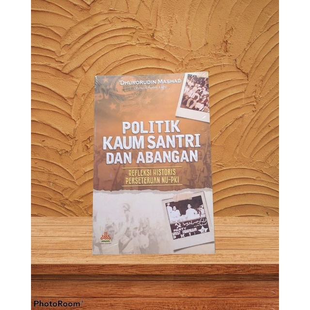 Jual Politik Kaum Santri dan Abangan Refleksi Historis Perseteruan NU ...