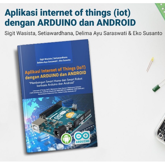 Jual Buku Aplikasi Internet Of Things (IoT) Dengan ARDUINO Dan ANDROID ...