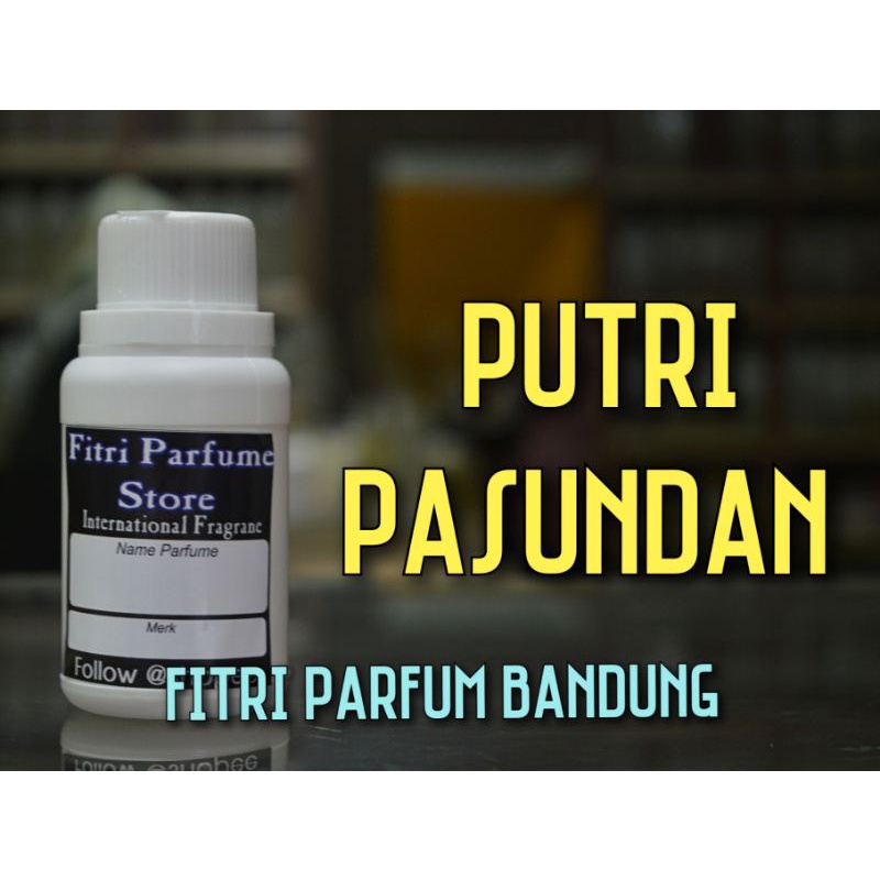 Jual Bibit parfum PUTRI PASUNDAN 100ml ( LABOR ) | Shopee Indonesia