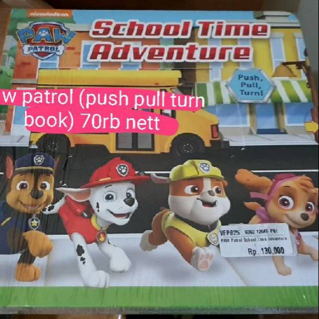 Jual Paw patrol (push, pull, turn book) school time adventure periplus bootopia book sale ...