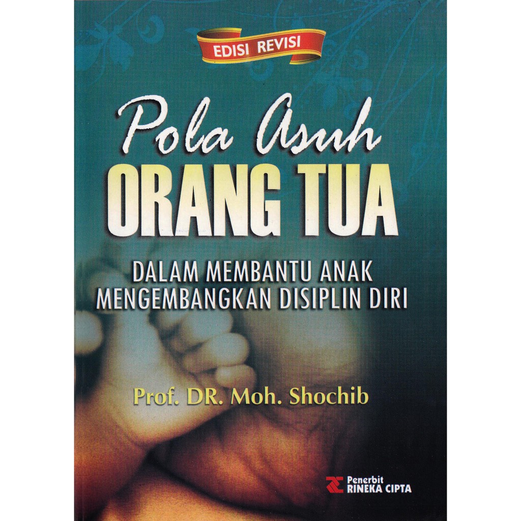 Jual Pola Asuh Orang Tua: Dalam Membantu Anak Mengembangkan Disiplin Diri - Prof. Dr. Moh ...