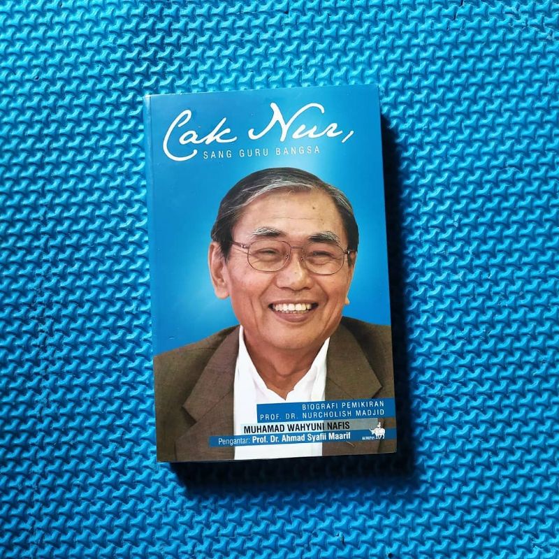 Jual CAK NUR, SANG GURU BANGSA. BIOGRAFI PEMIKIRAN PROF DR NURCHOLISH ...