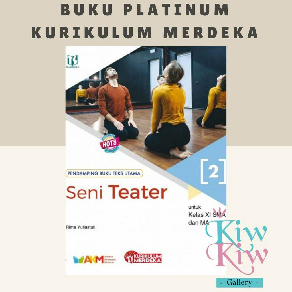 Jual Buku Seni Teater Kelas 10, 11, 12 SMA/MA Kurikulum Merdeka - Platinum | Shopee Indonesia
