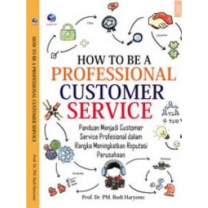 Jual Buku How To Be A Profesional Customer Service - Budi Haryono, PM ...