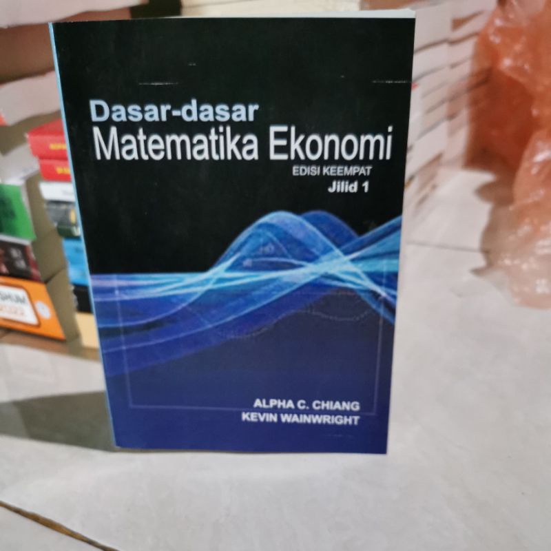 Jual Dasar-dasar matematika ekonomi edisi 4 jilid 1_alpha c. chiang ...